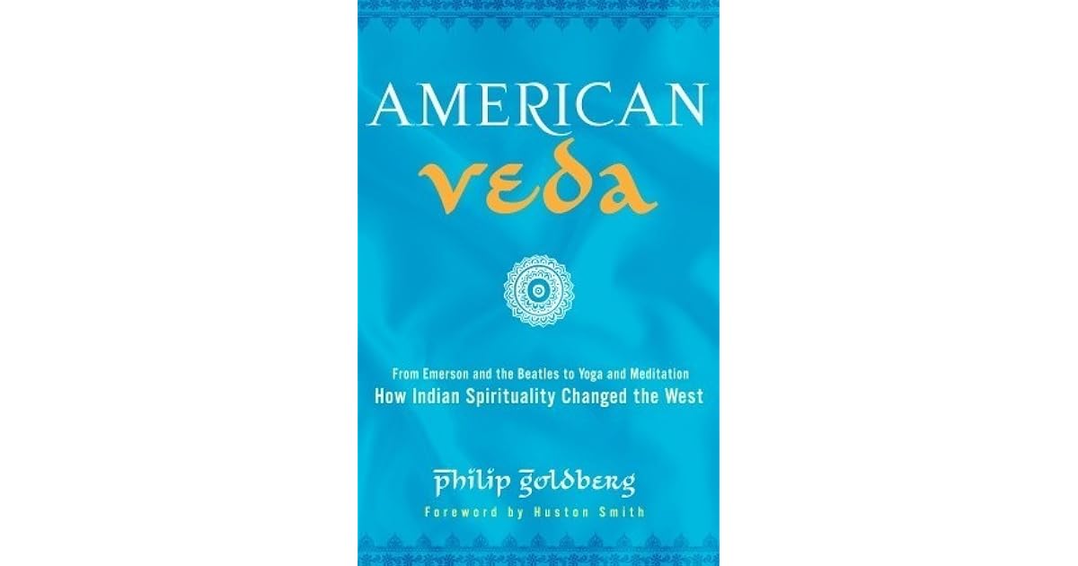 American Veda: From Emerson and the Beatles to Yoga and Meditation How ...