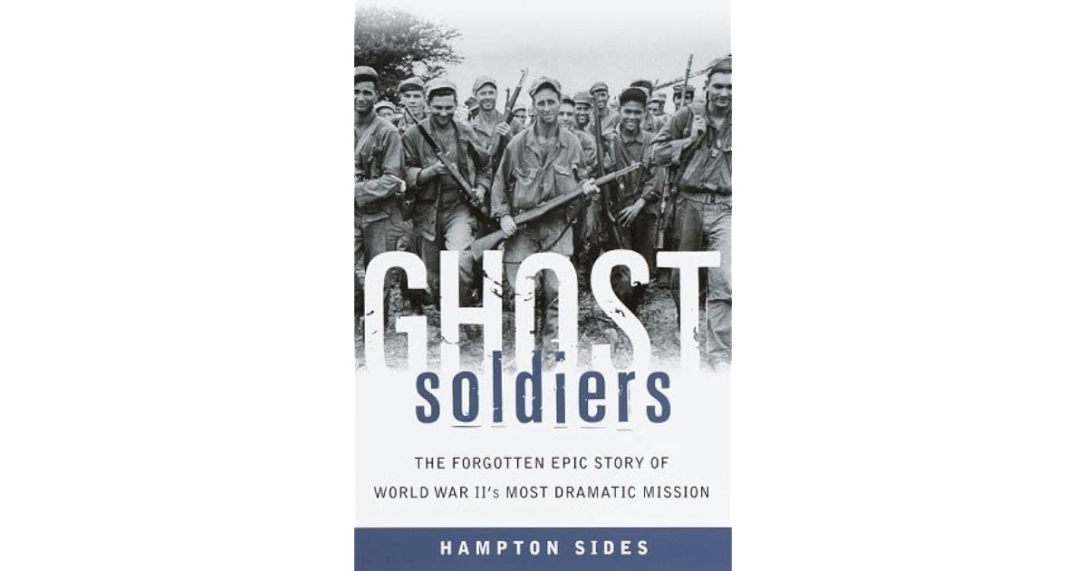 Ghost Soldiers: The Forgotten Epic Story of World War II's Most ...