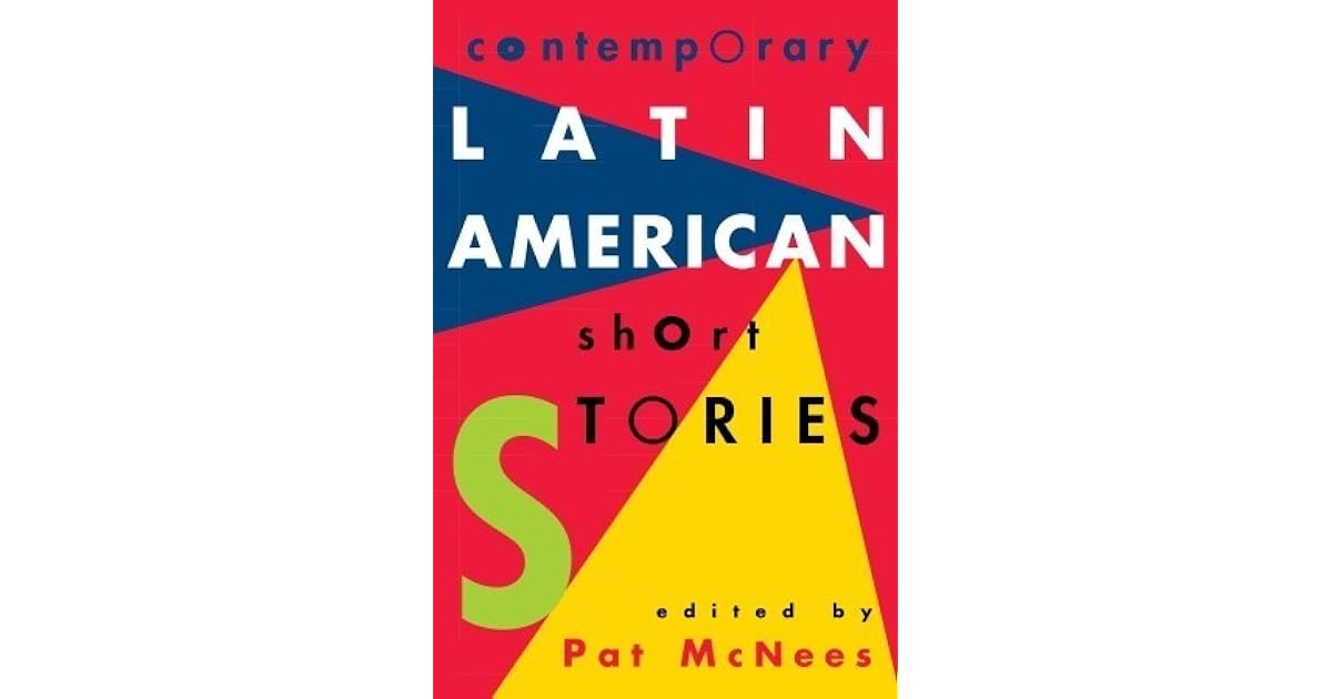 Contemporary Latin American Short Stories by Pat McNees