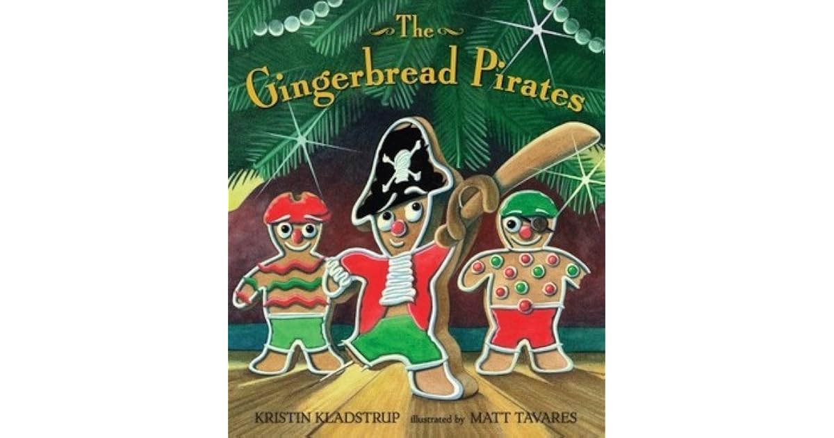 The Gingerbread Pirates by Kristin Kladstrup