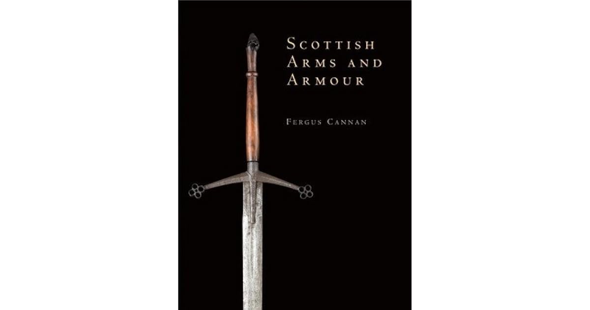 Scottish Arms and Armour by Fergus Cannan