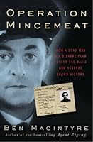 Operation Mincemeat: The True Spy Story That Changed the Course of ...