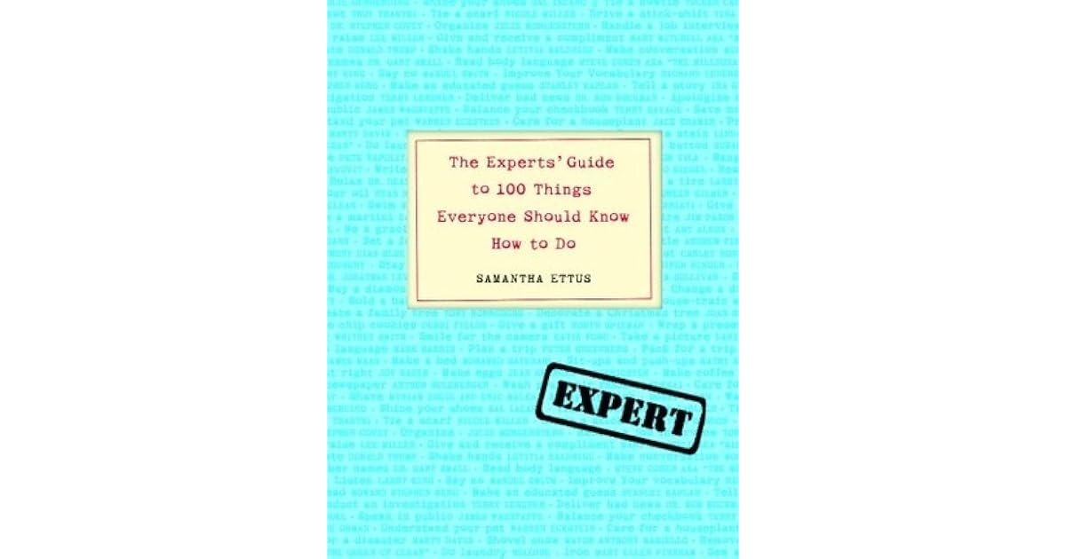 The Experts' Guide to 100 Things Everyone Should Know How to Do by ...