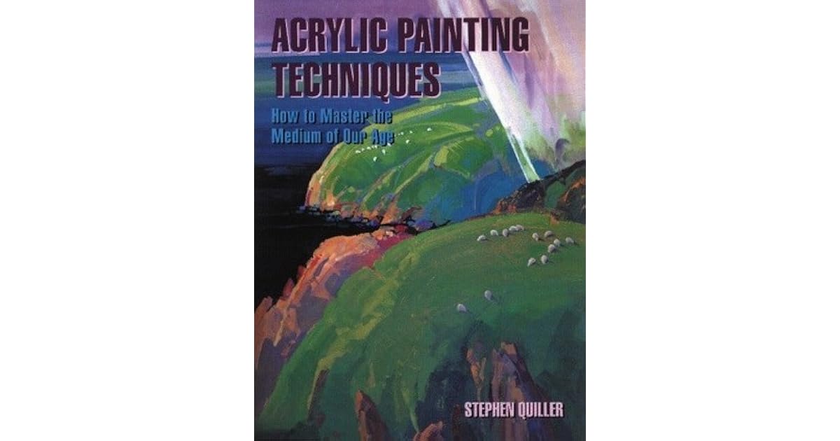 Acrylic Painting Techniques by Stephen Quiller