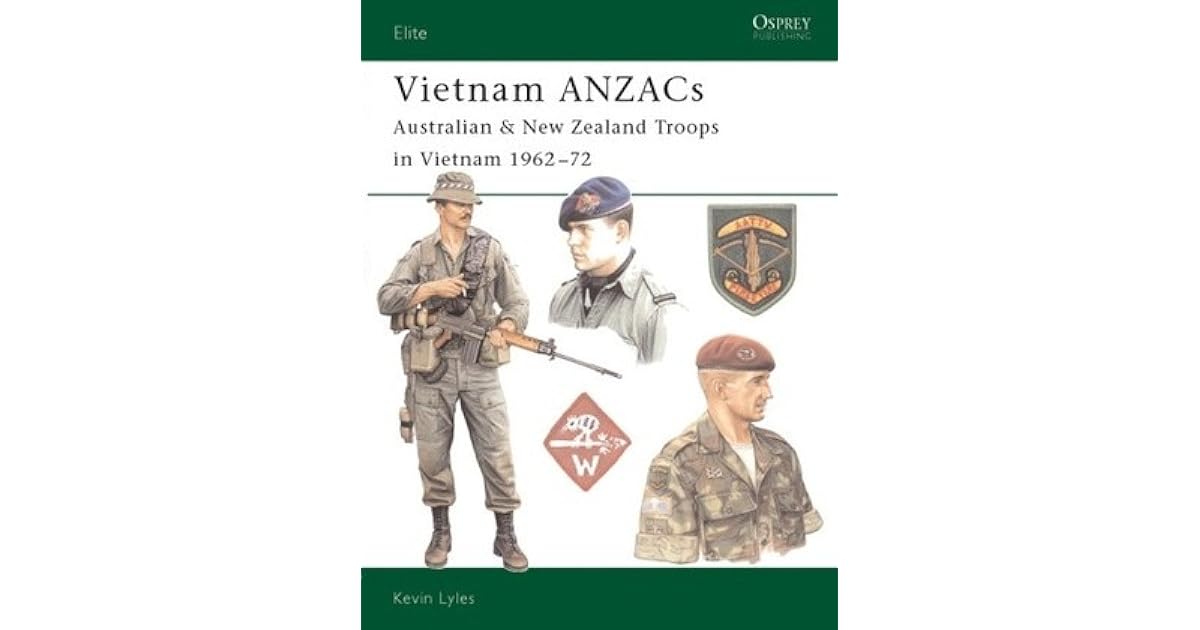 Vietnam ANZACs: Australian & New Zealand Troops in Vietnam 1962–72 by ...