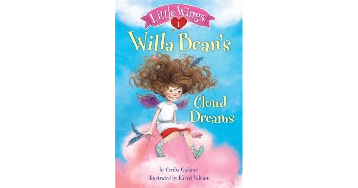 Little Wings #1: Willa Bean's Cloud Dreams by Cecilia Galante