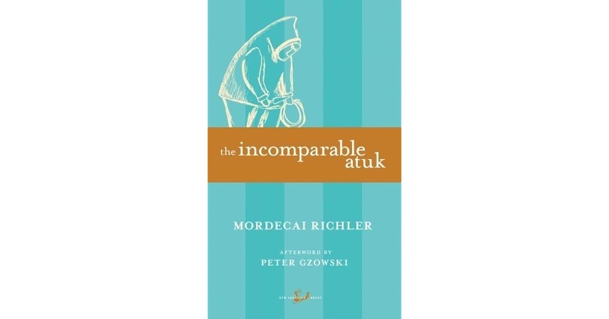 The Incomparable Atuk by Mordecai Richler