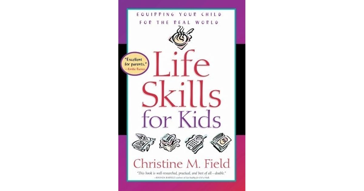 Life Skills for Kids: Equipping Your Child for the Real World by ...