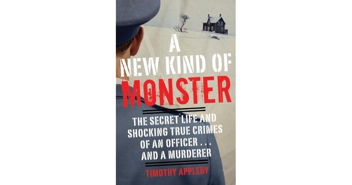 A New Kind of Monster: The Secret Life and Shocking True Crimes of an ...