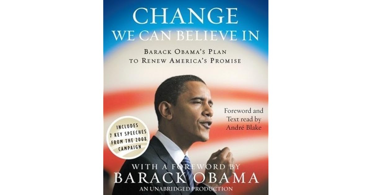 Change We Can Believe In: Barack Obama's Plan to Renew America's ...