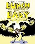 Lunch Lady Series by Jarrett J. Krosoczka