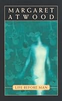 Life Before Man by Margaret Atwood