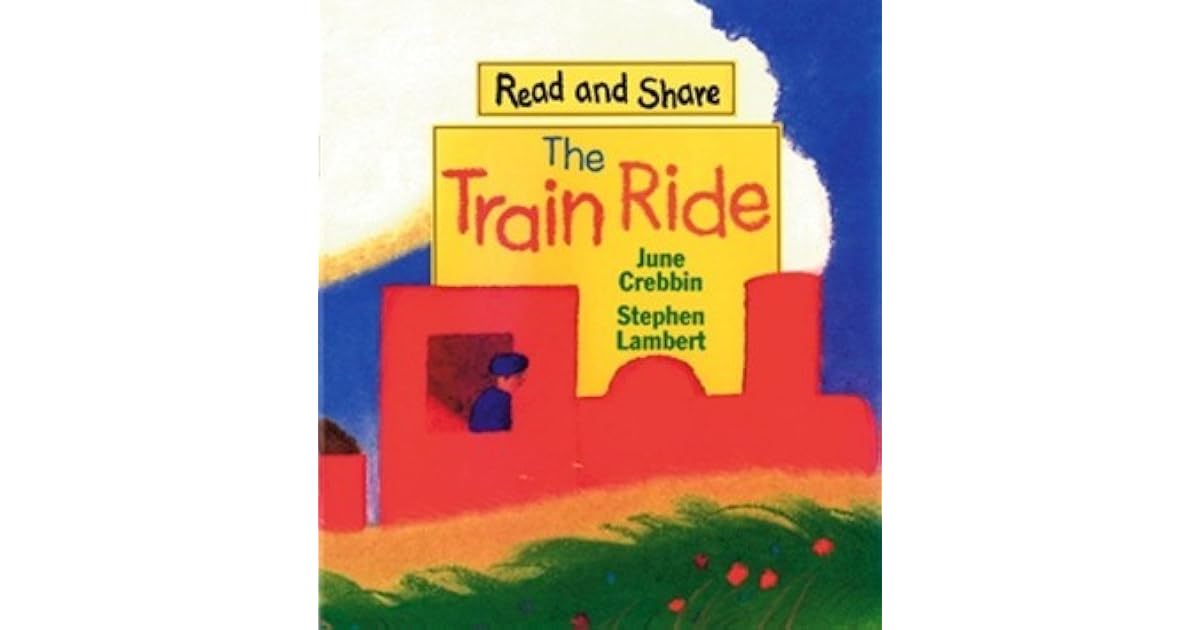 The Train Ride: Read and Share by June Crebbin
