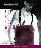 A Day No Pigs Would Die by Robert Newton Peck
