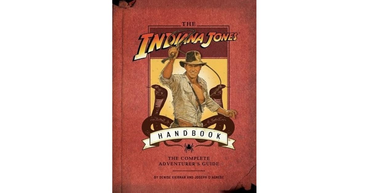 The Indiana Jones Handbook: The Complete Adventurer's Guide by Denise ...