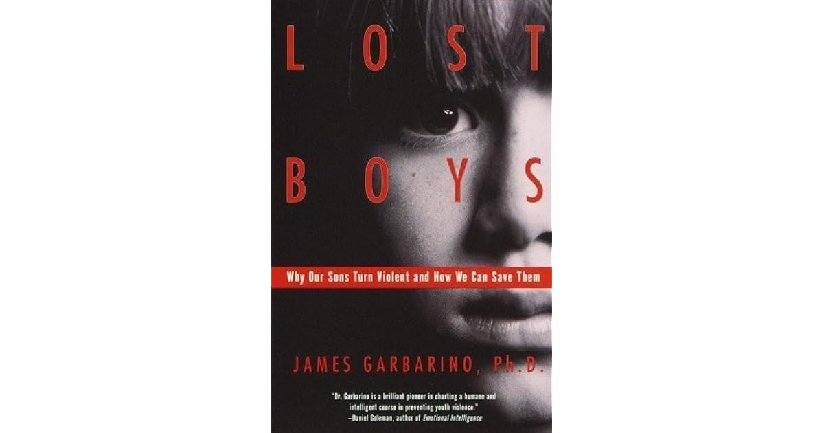 Lost Boys: Why Our Sons Turn Violent and How We Can Save Them by James ...