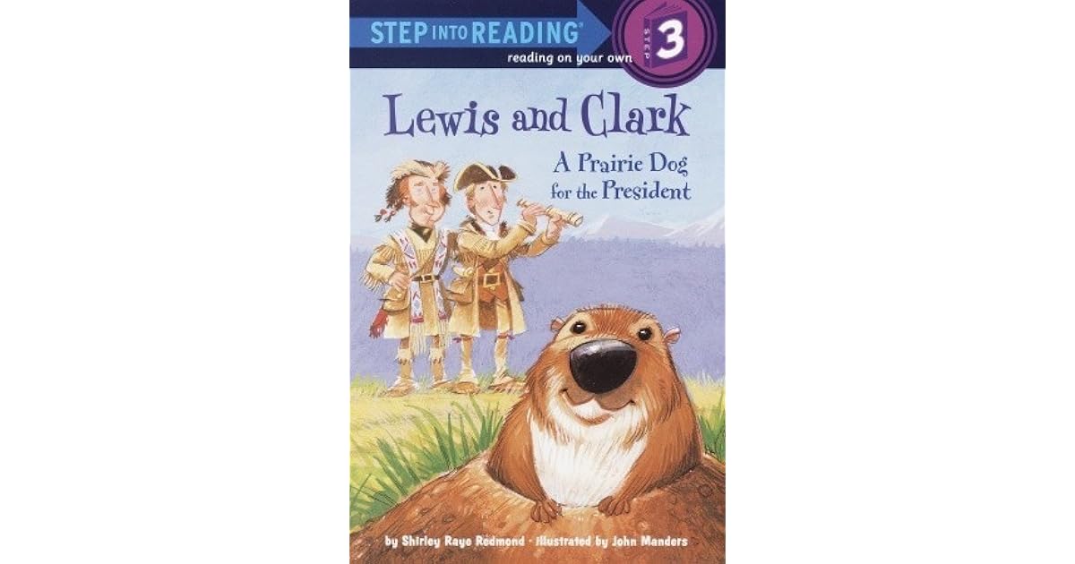 Lewis and Clark: A Prairie Dog for the President by Shirley Raye Redmond