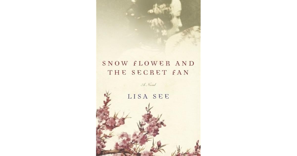 Snow Flower and the Secret Fan by Lisa See
