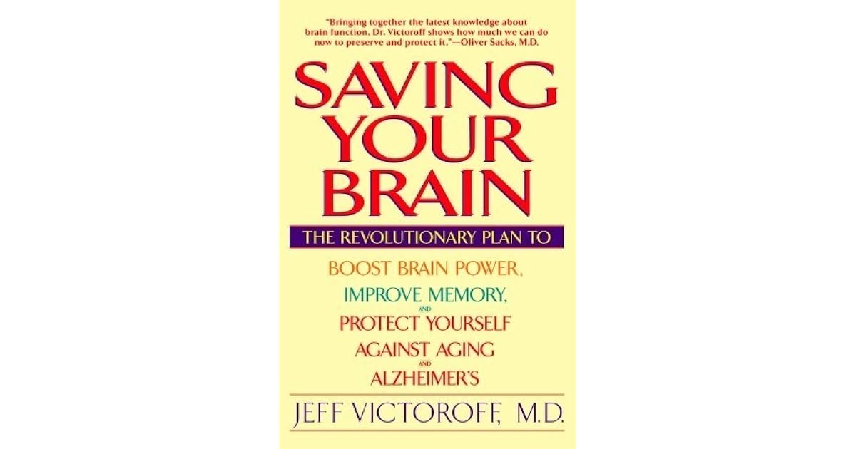 Saving Your Brain: The Revolutionary Plan to Boost Brain Power, Improve ...