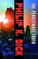 The Penultimate Truth by Philip K. Dick