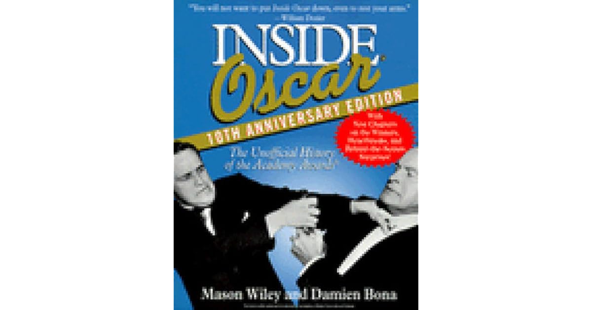 Inside Oscar: The Unofficial History of the Academy Awards by Mason Wiley