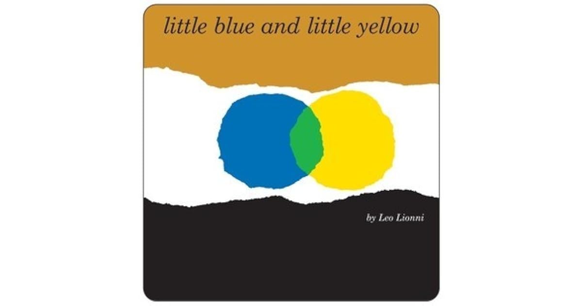 Little Blue and Little Yellow by Leo Lionni