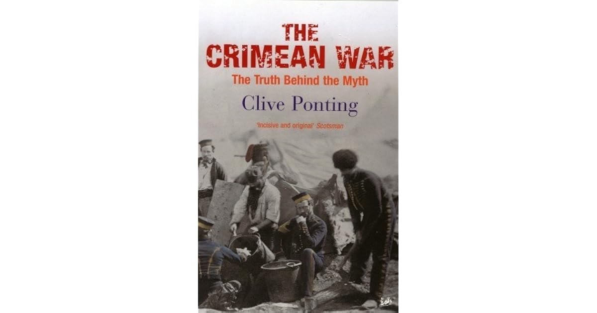 The Crimean War: The Truth Behind the Myth by Clive Ponting