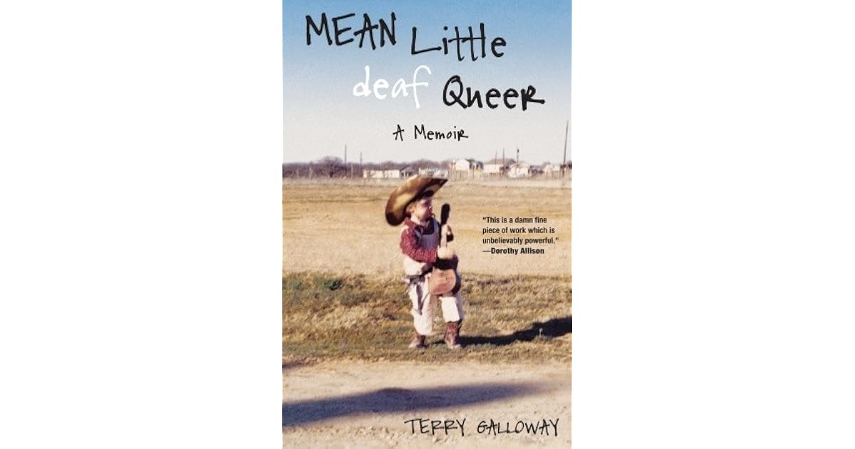 Mean Little Deaf Queer: A Memoir by Terry Galloway