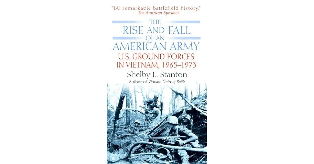 The Rise and Fall of an American Army: U.S. Ground Forces in Vietnam ...