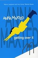 Getting Over It by Anna Maxted