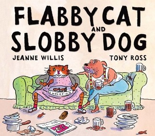 Flabby Cat and Slobby Dog by Jeanne Willis