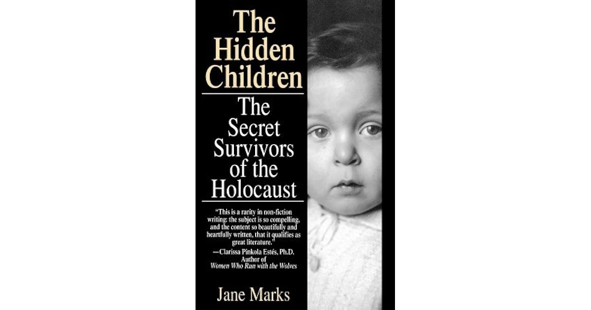 The Hidden Children: The Secret Survivors of the Holocaust by Jane Marks