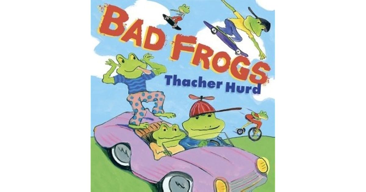 Bad Frogs by Thacher Hurd