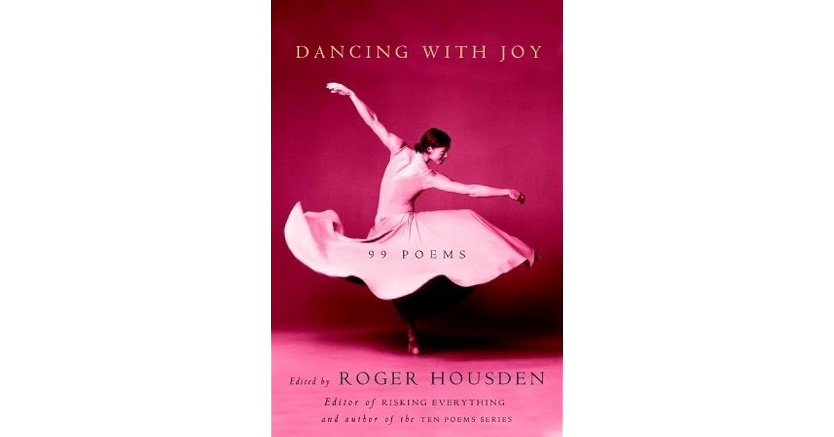 Dancing with Joy: 99 Poems by Roger Housden