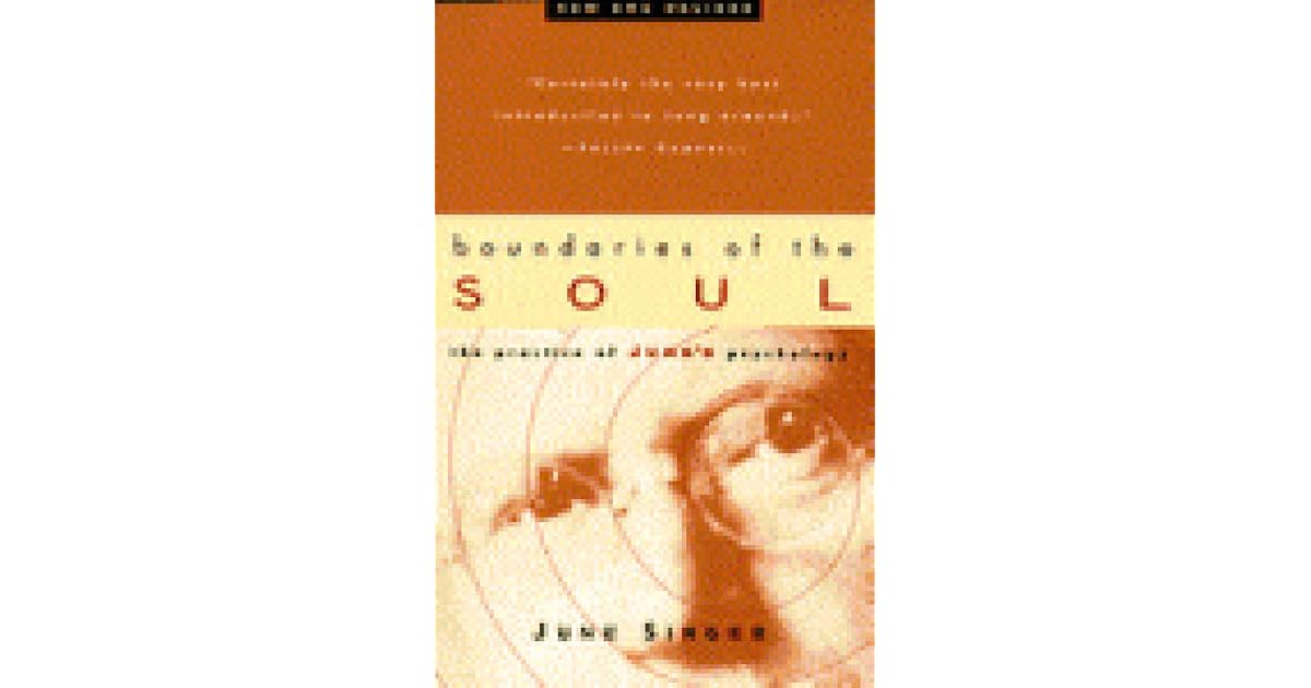 Boundaries of the Soul: The Practice of Jung's Psychology by June K. Singer