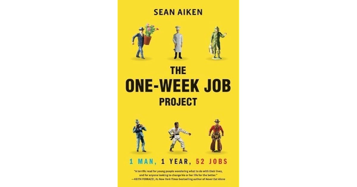 The One-Week Job Project: One Man, One Year, 52 Jobs by Sean Aiken