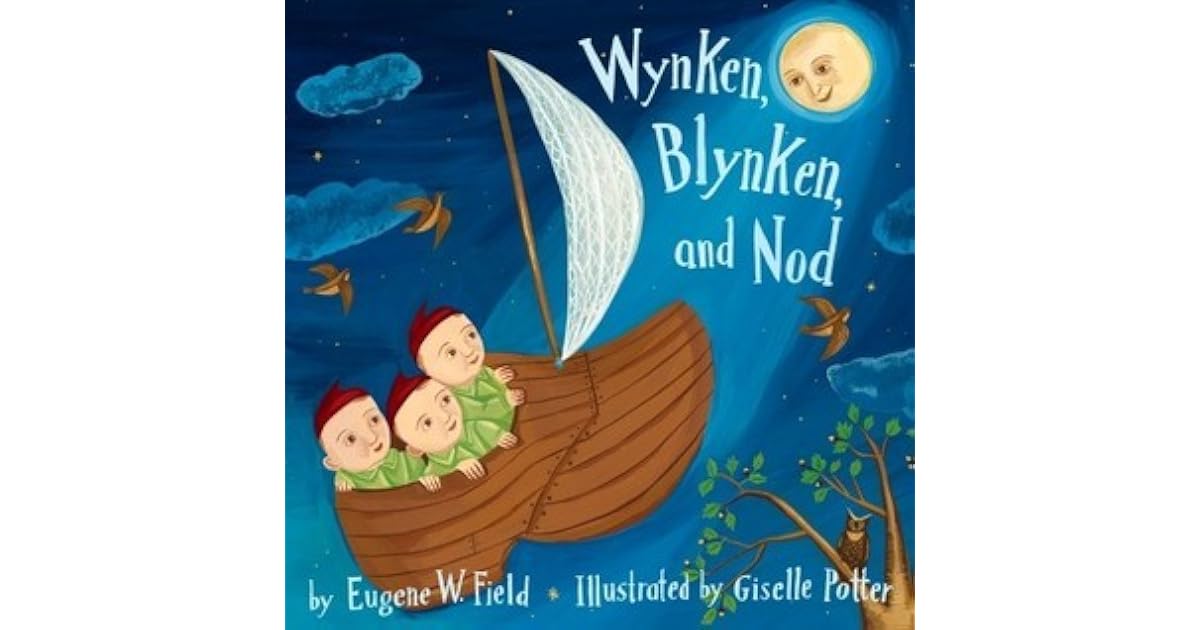 Wynken, Blynken, and Nod by Eugene Field