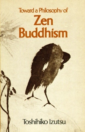 Toward a Philosophy of Zen Buddhism by Toshihiko Izutsu