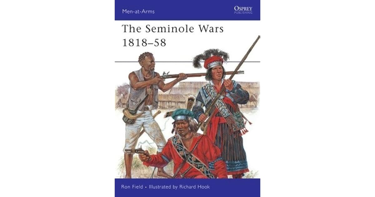 The Seminole Wars 1818–58 by Ron Field
