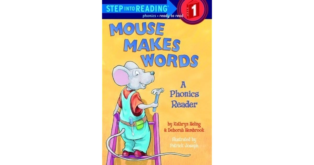 Mouse Makes Words: A Phonics Reader by Kathryn Heling
