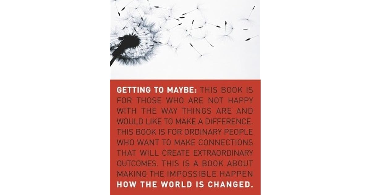 Getting to Maybe: How the World Is Changed by Frances R. Westley
