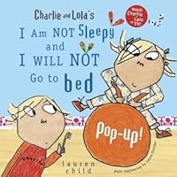 I Am Not Sleepy and I Will Not Go to Bed by Lauren Child