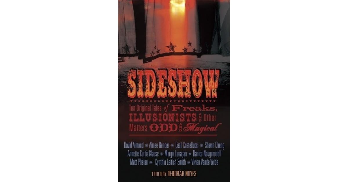 Sideshow: Ten Original Tales of Freaks, Illusionists and Other Matters ...