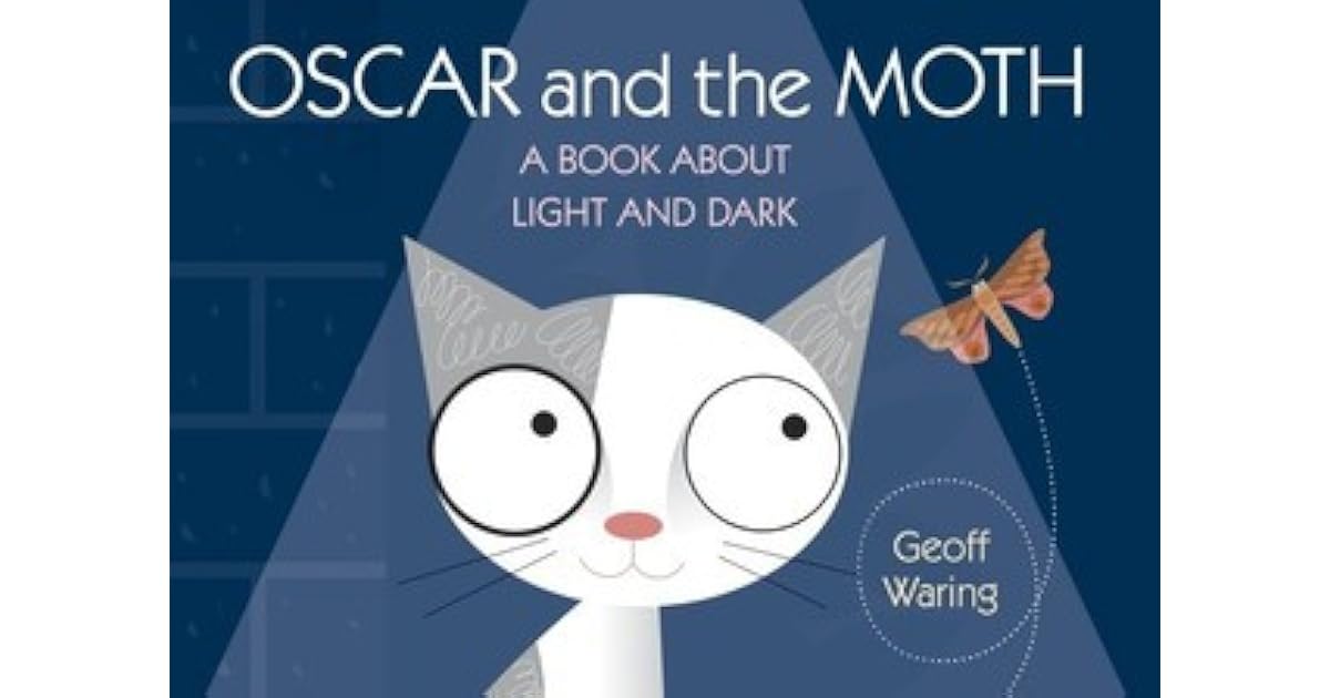 Oscar and the Moth: A Book About Light and Dark by Geoff Waring