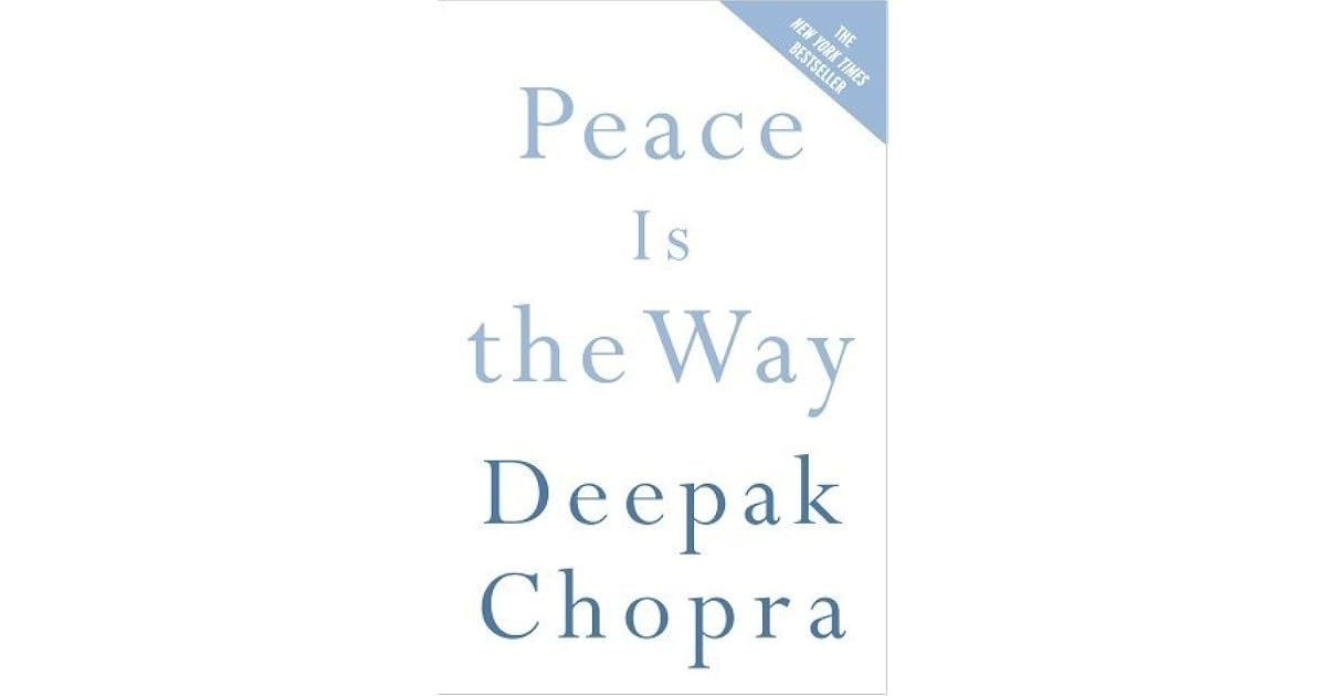 Peace Is the Way: Bringing War and Violence to an End by Deepak Chopra