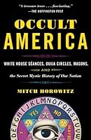 Occult America: The Secret History of How Mysticism Shaped Our Nation ...