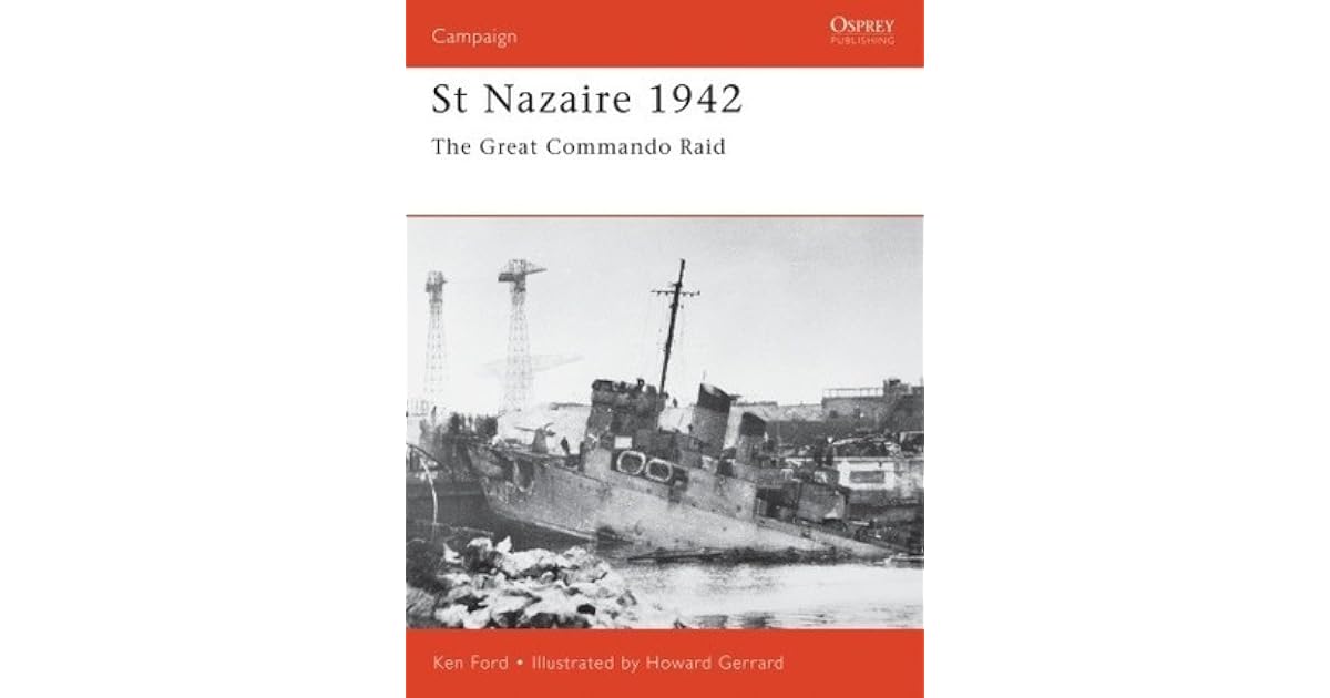 St Nazaire 1942: The Great Commando Raid by Ken Ford
