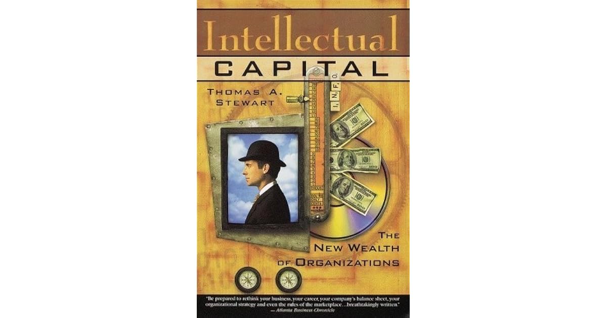 Intellectual Capital: The new wealth of organization by Thomas A. Stewart