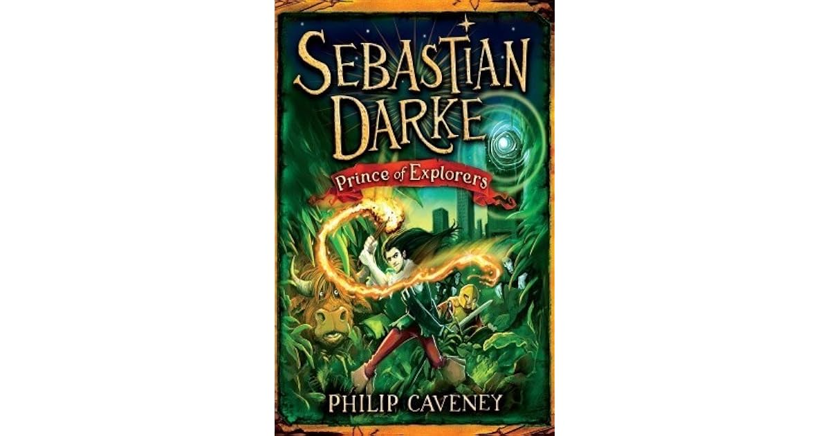 Sebastian Darke: Prince of Explorers by Philip Caveney