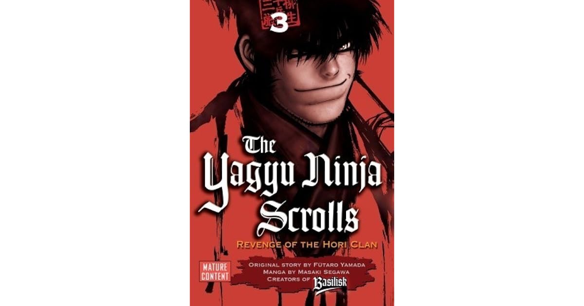 The Yagyu Ninja Scrolls: Revenge of the Hori Clan, Volume 3 by Futaro ...